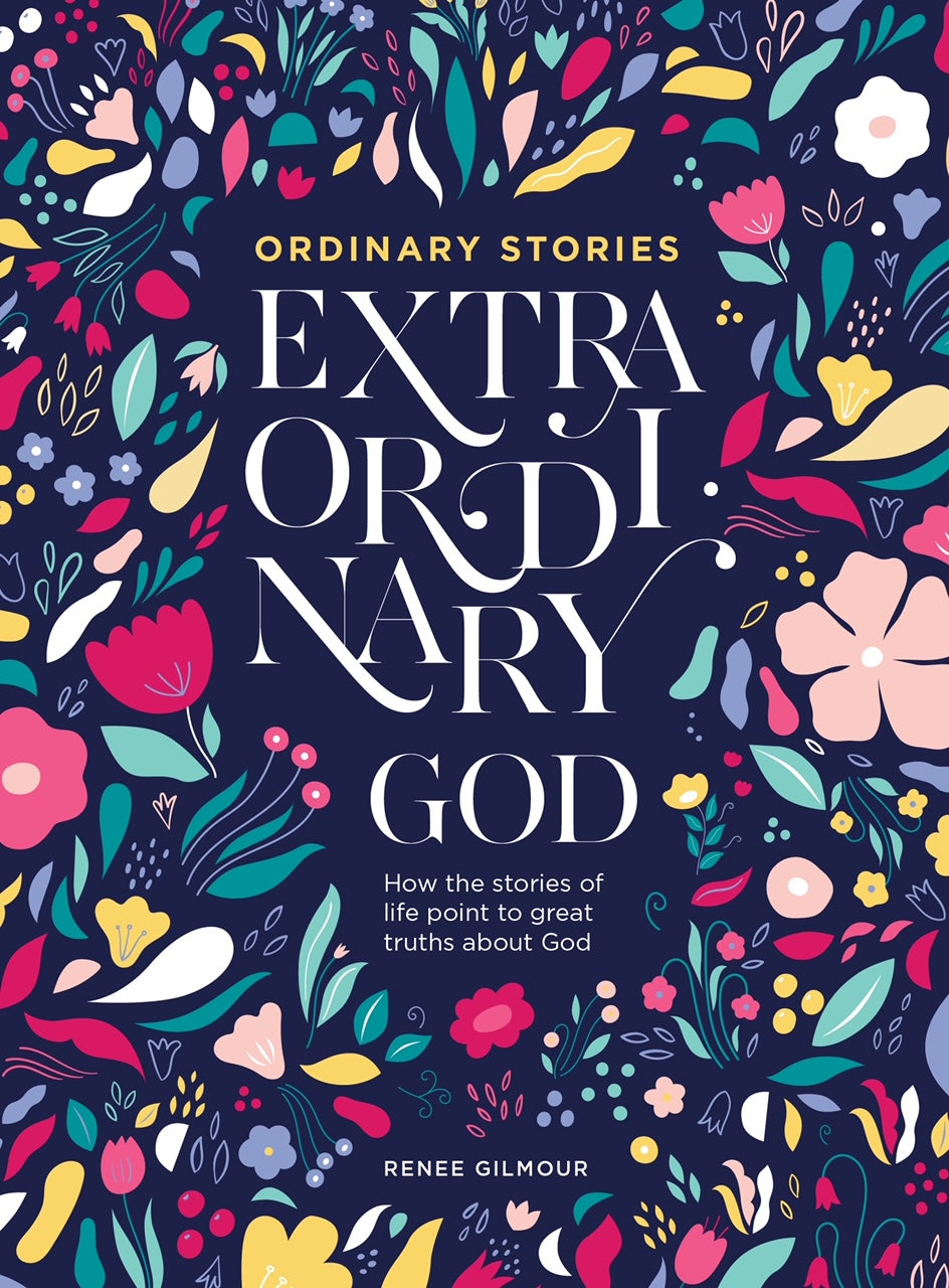 Ordinary Stories Extraordinary God Devotional Book – Renee Gilmour Author